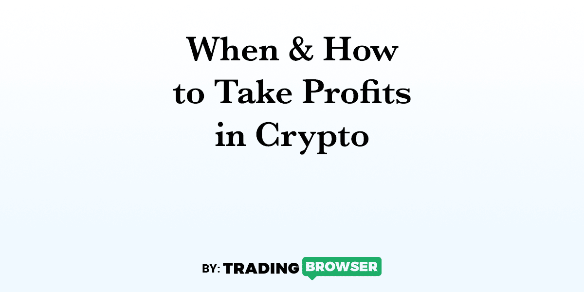 When & How to Take Profits in Crypto