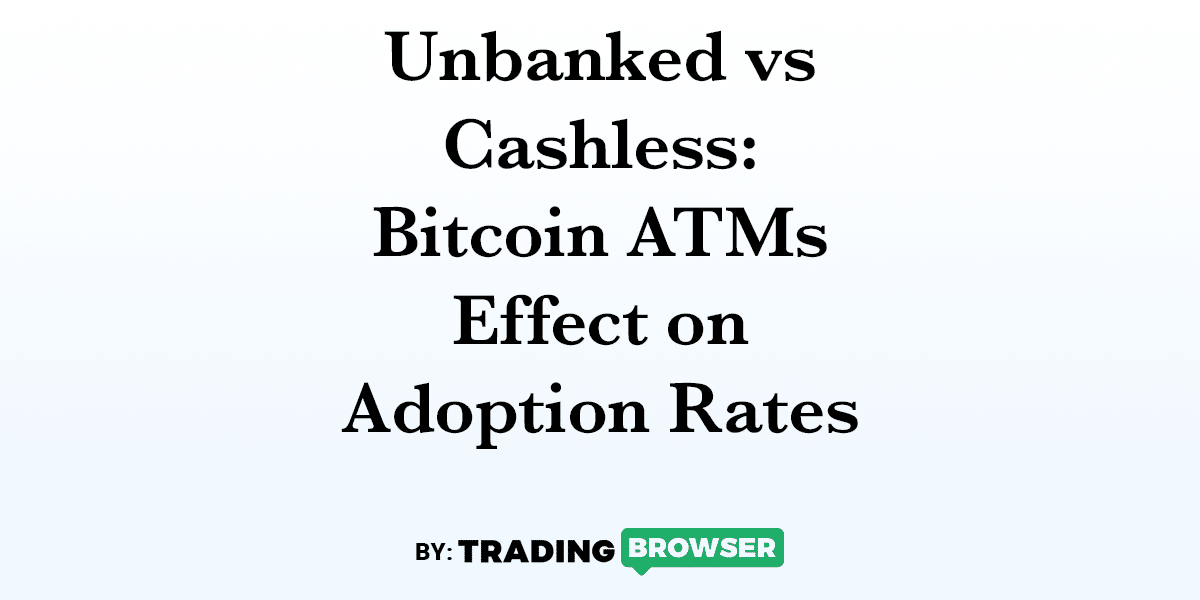 Unbanked vs Cashless: The Hidden Forces Behind Global Cryptocurrency ...